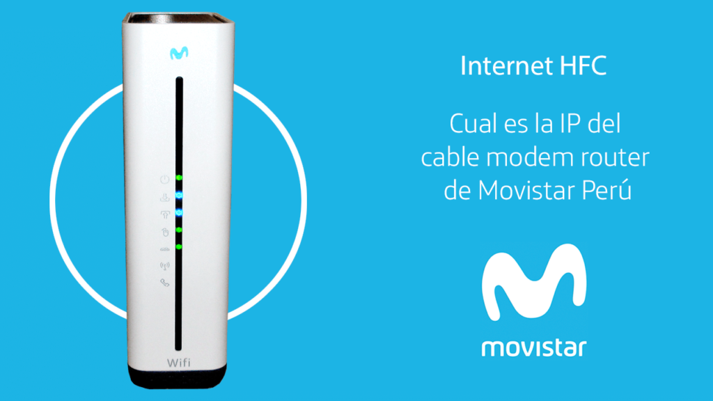Sepa cual es la IP del cable modem router de Movistar Perú - Iván Andréi